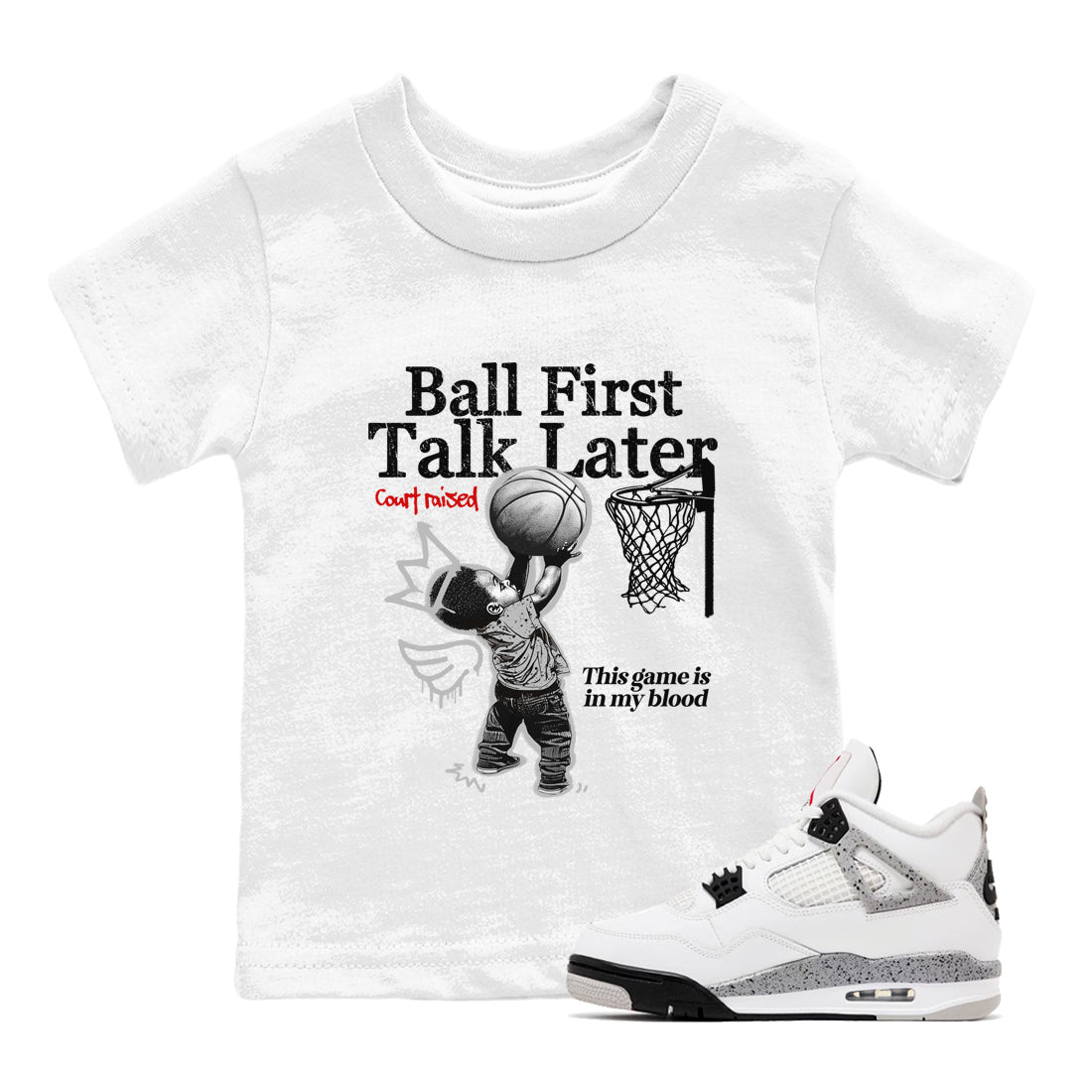 Air Jordan 4 White Cement | Ball First Talk Later Kids Graphic Tee ...