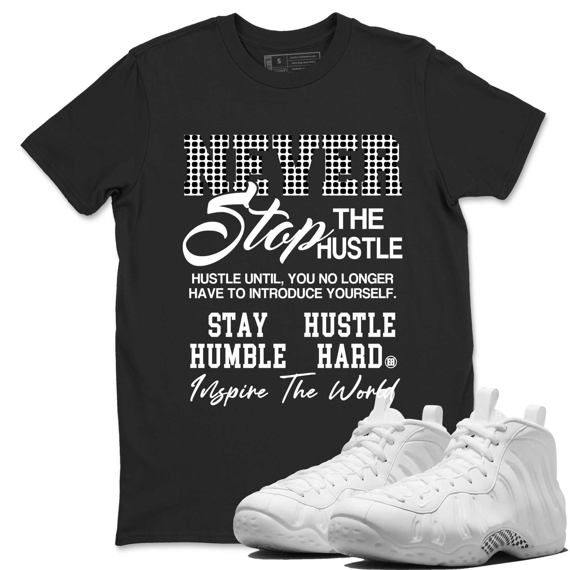 Air Foamposite One Triple White | Never Stop The Hustle Graphic T-Shirt ...