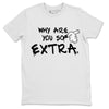 Why Are You So Extra Unisex Tops - Dunk Panda | SNRT Sneaker T-shirts